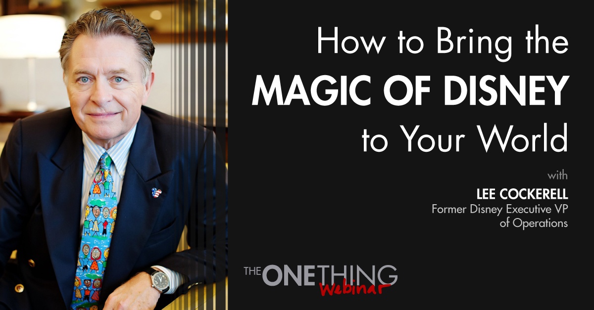 How to Bring the Magic of Disney to Your World - The ONE Thing